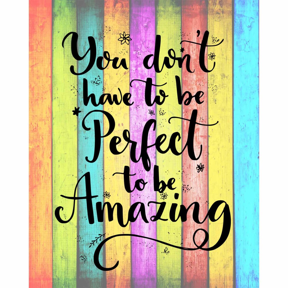 You don't have to be perfect to be amazing (jpeg file) 8x10 inch